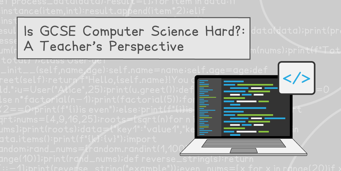 Is GCSE Computer Science Hard?: A Teacher’s Perspective