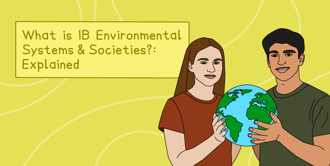What is IB Environmental Systems & Societies?: Overview for Students