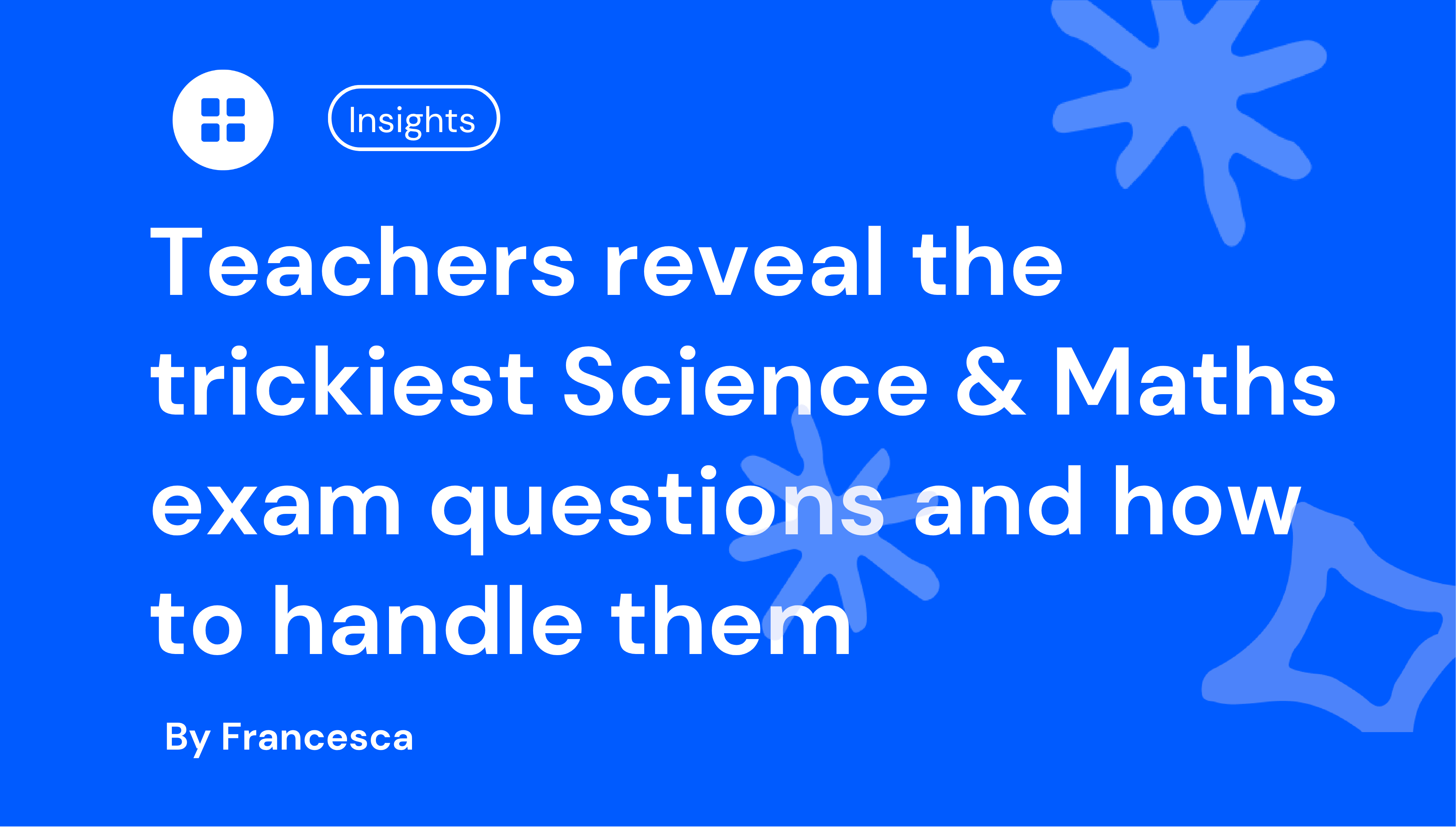 The Trickiest Maths & Science Exam Questions Explained