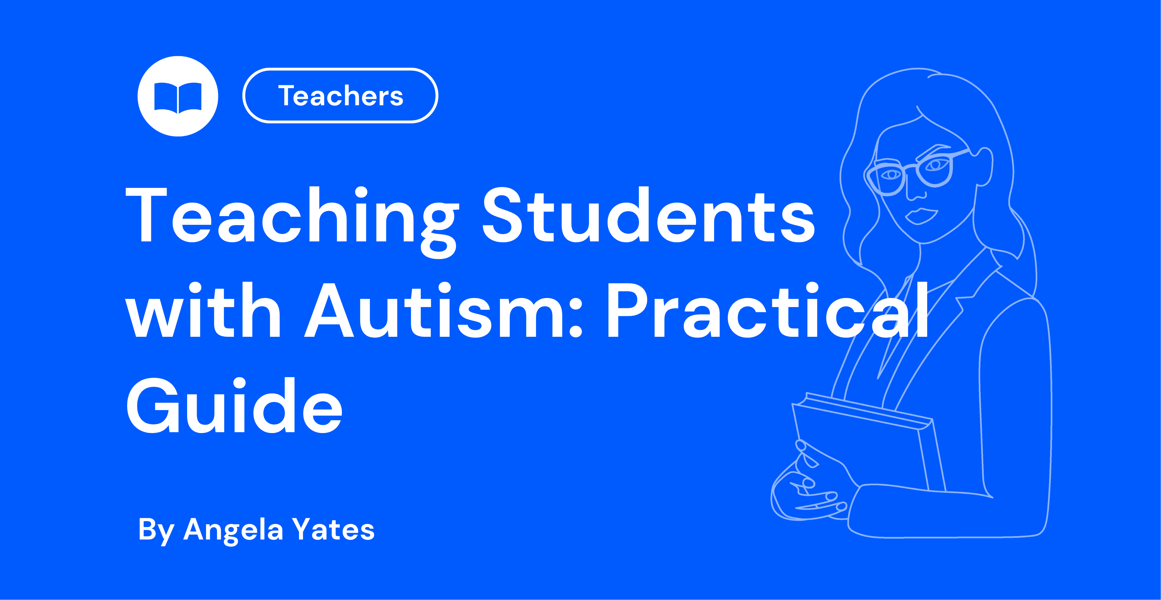 Teaching Students with Autism: Practical Guide