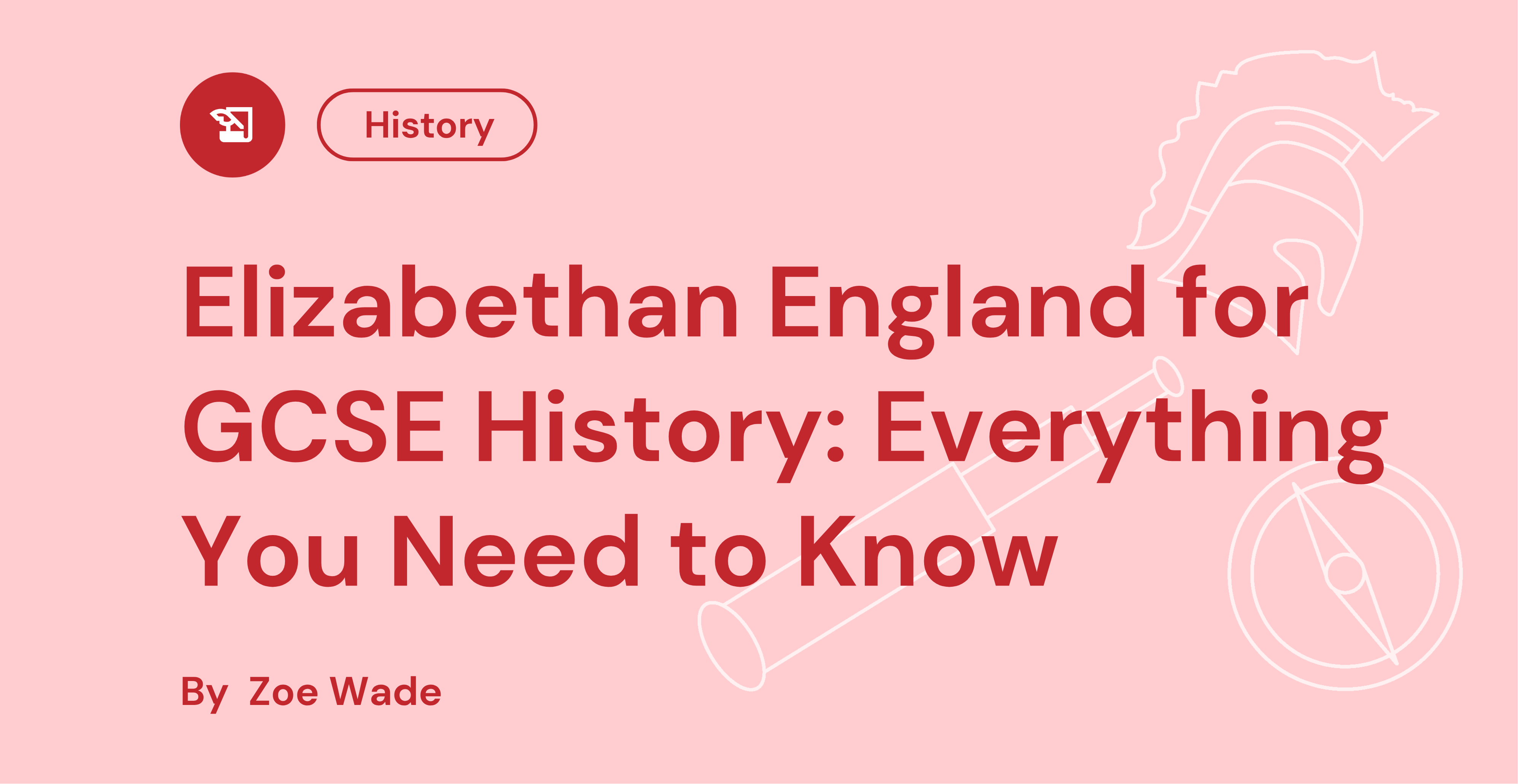 Elizabethan England for GCSE History: Everything You Need to Know