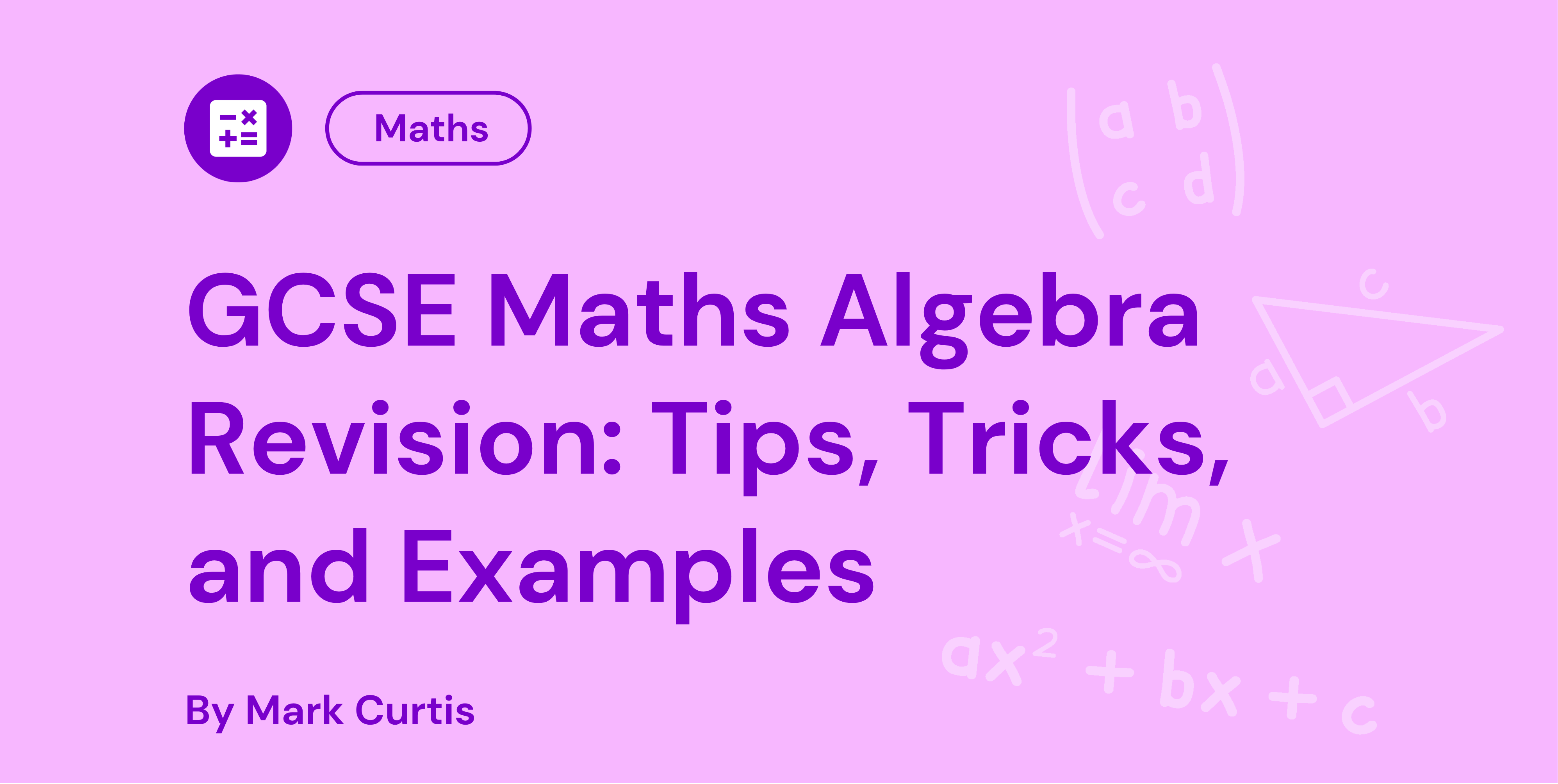 GCSE Maths Algebra Revision: Tips, Tricks, and Examples