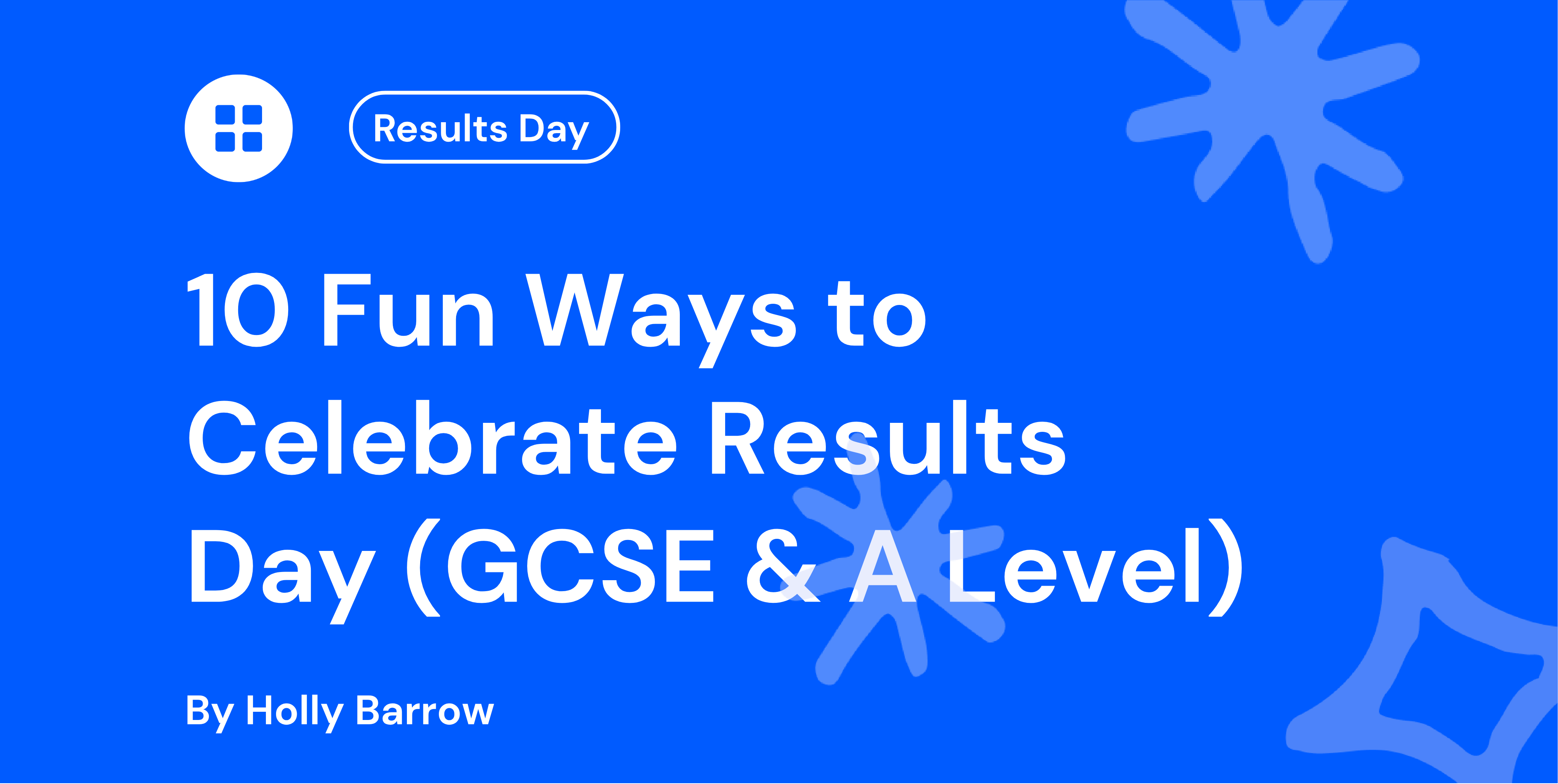 10 Fun Ways to Celebrate Results Day (GCSE & A Level)