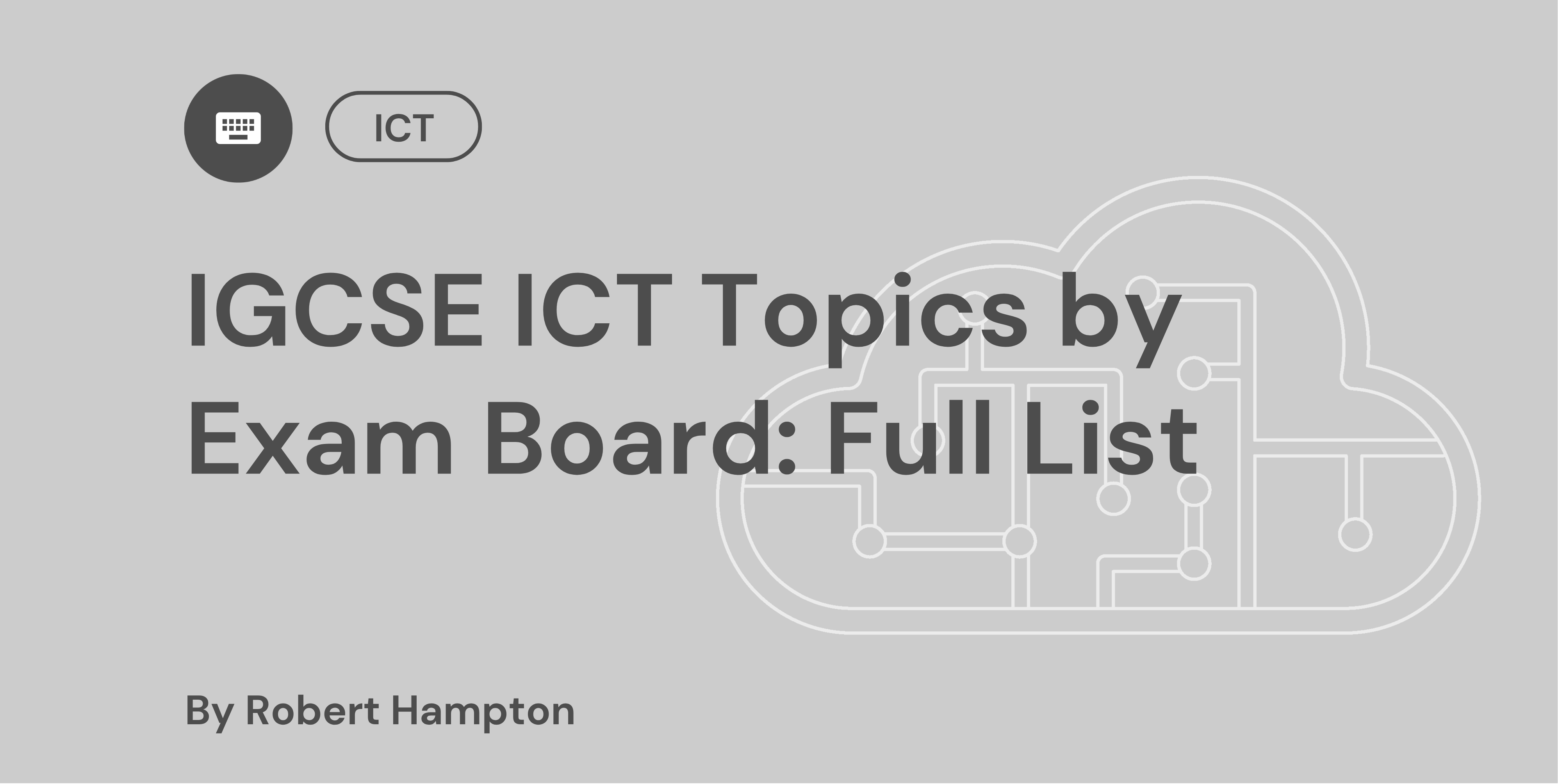 IGCSE ICT Topics by Exam Board: Full List