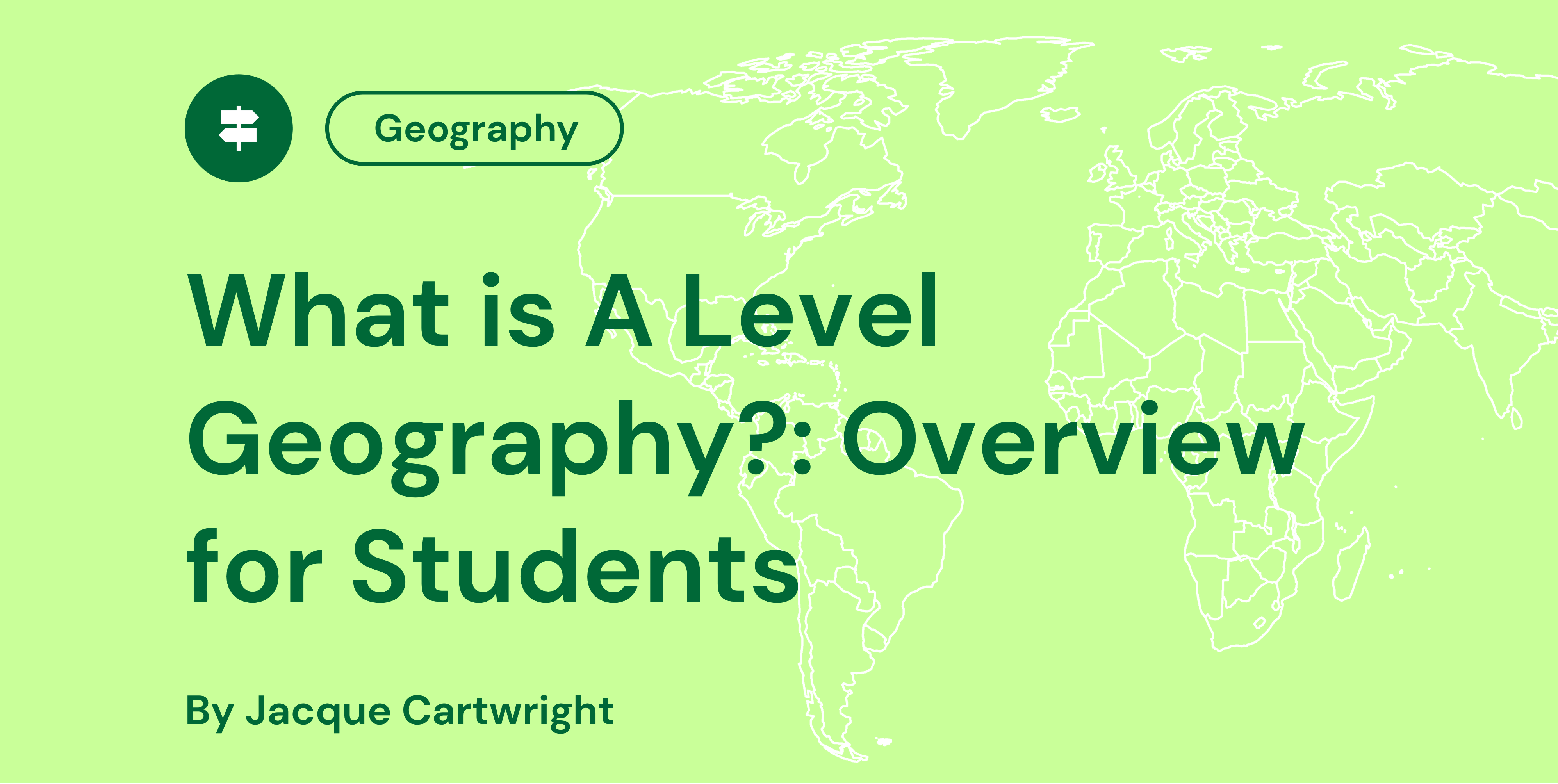 What is A Level Geography?: Overview for Students