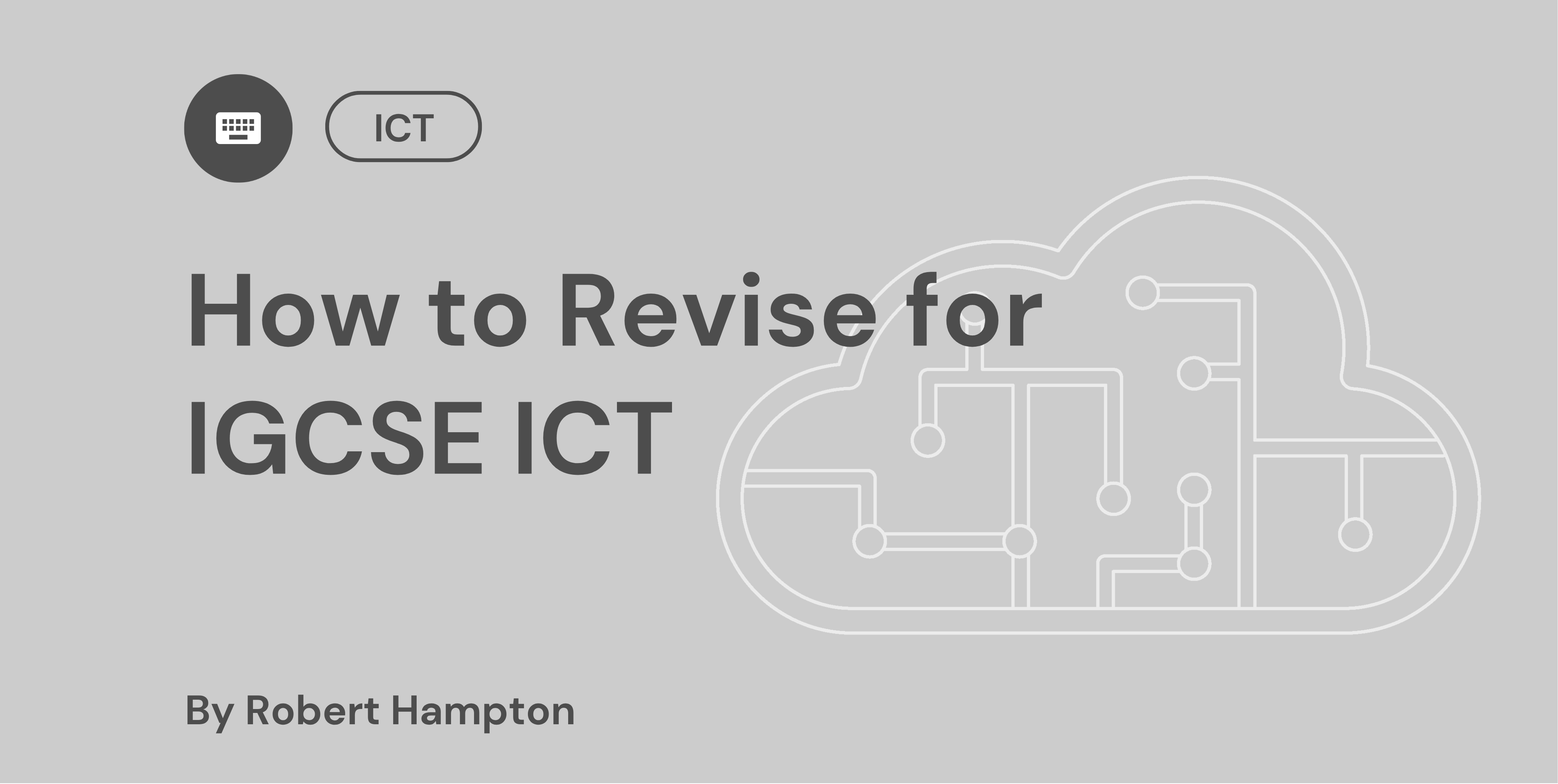 How to Revise for IGCSE ICT: Tactics That Work