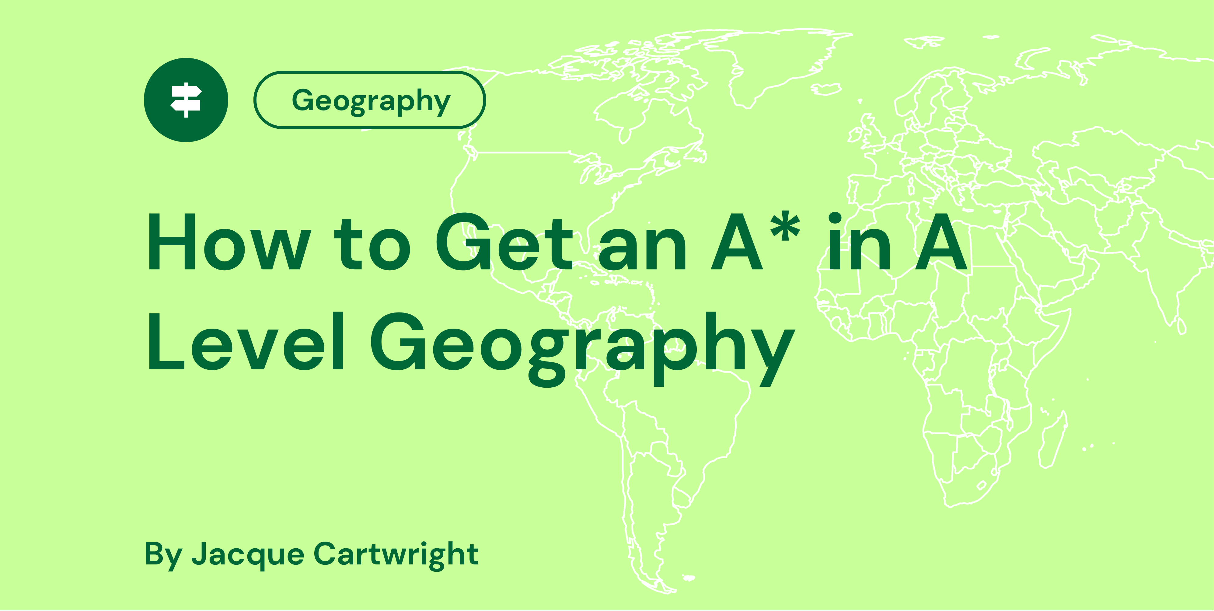 How to Get an A* in A Level Geography