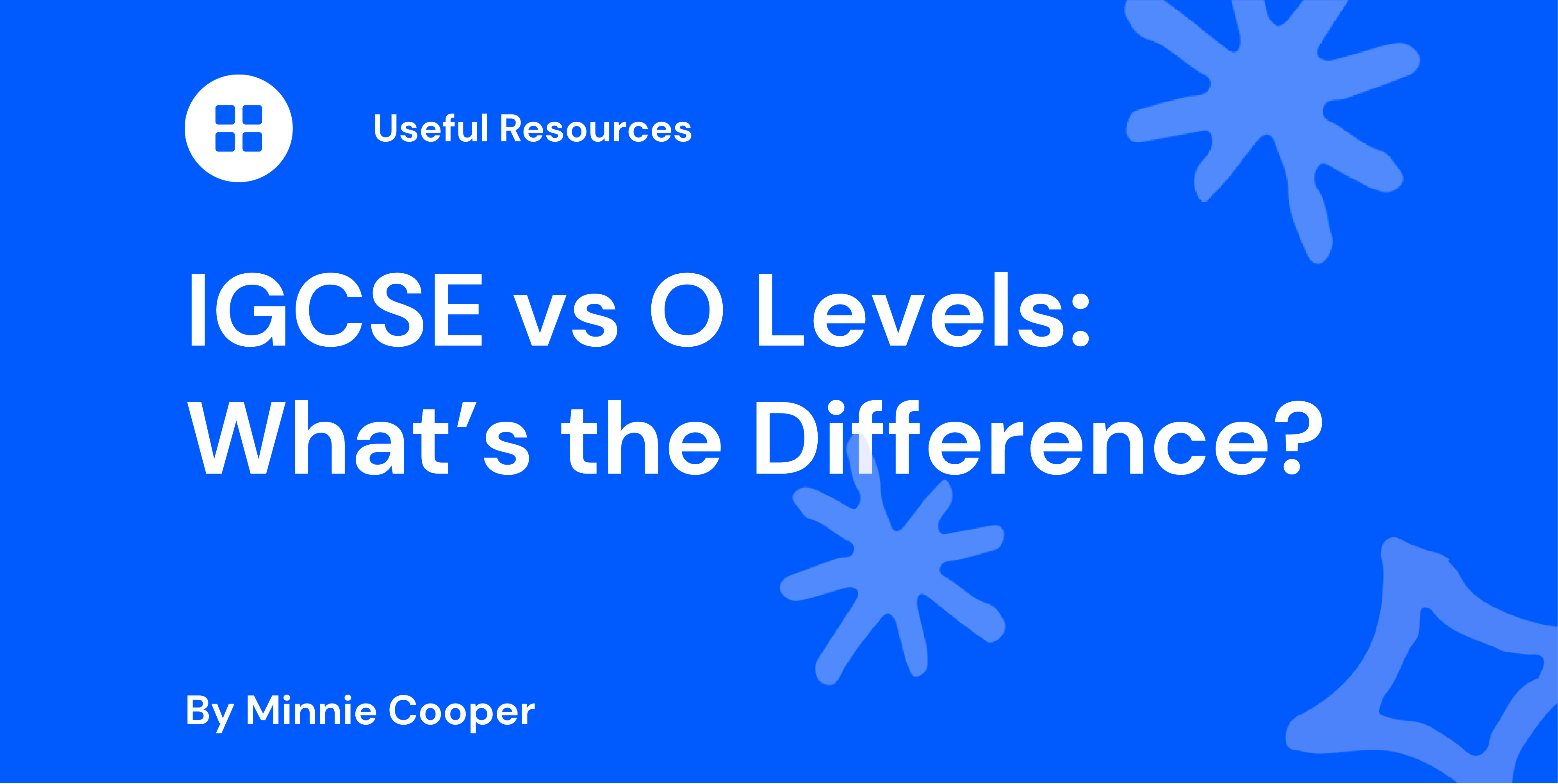 Igcse Vs O Levels Key Differences Explained