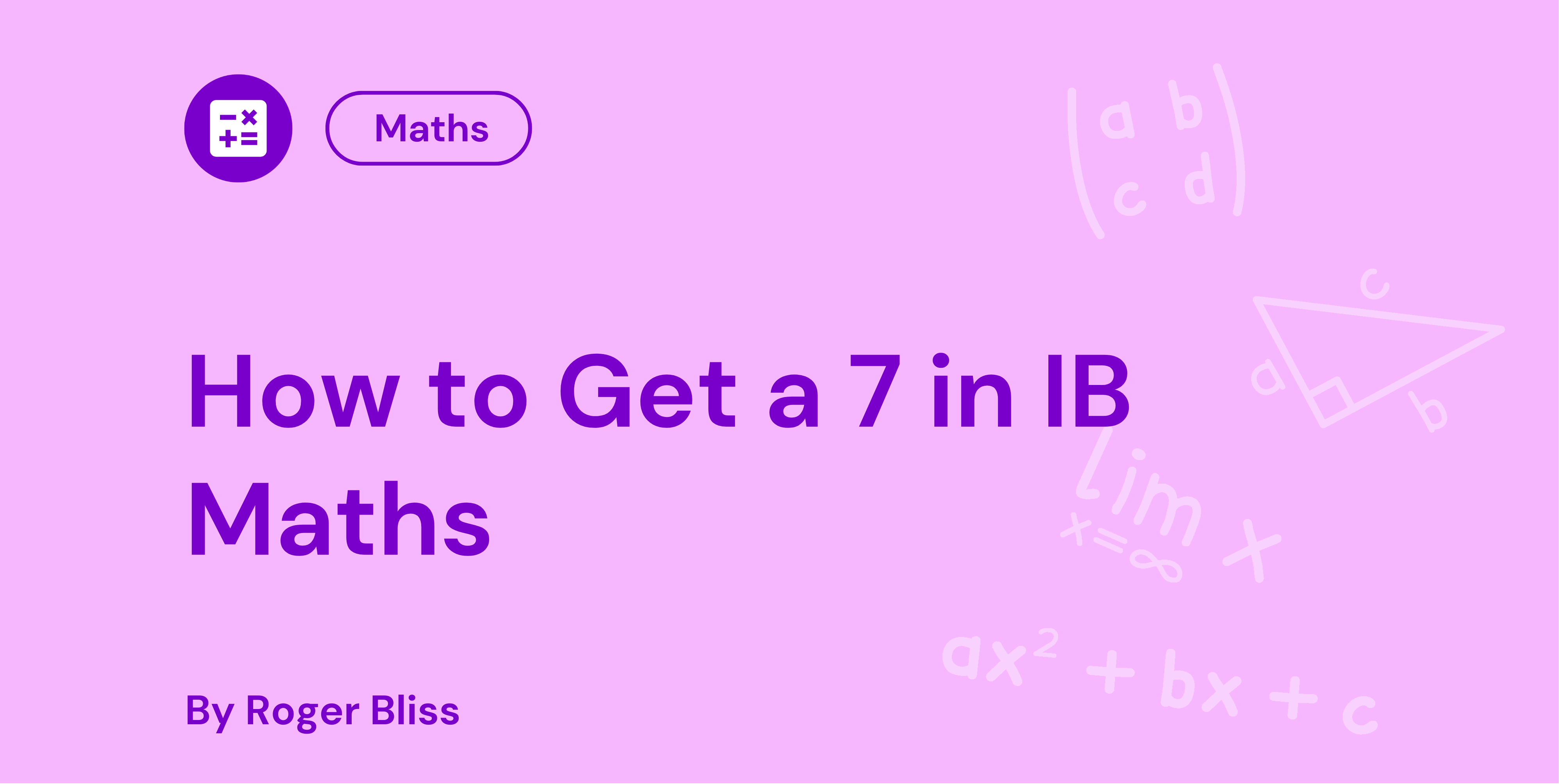 How to Get a 7 in IB Maths
