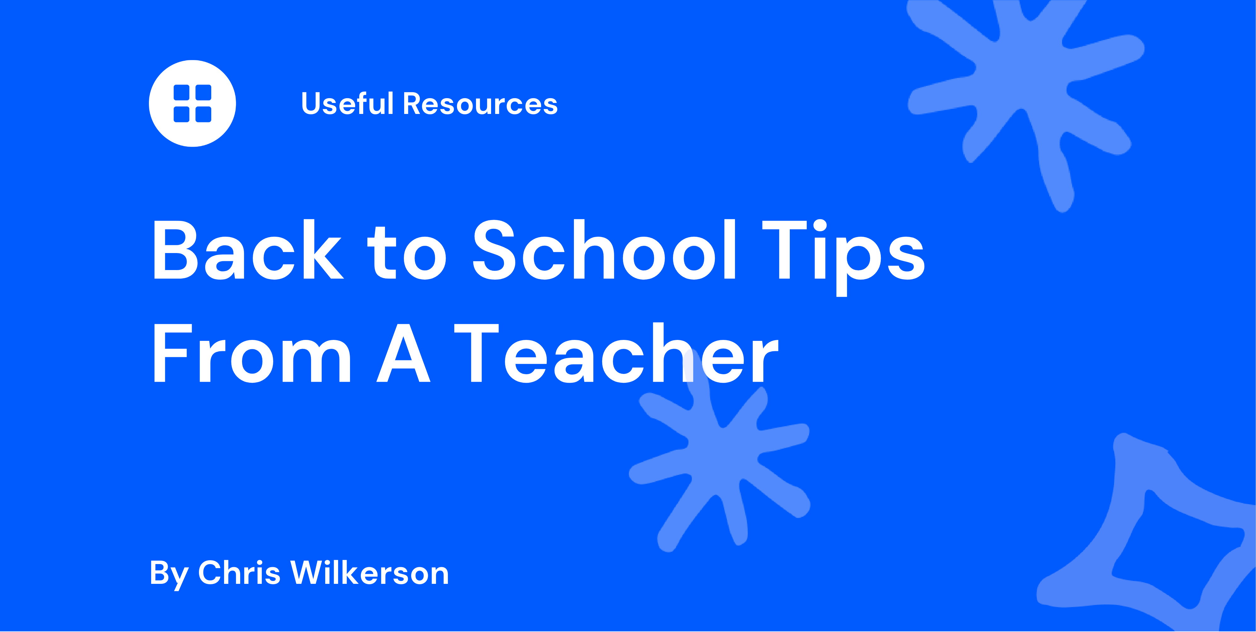 Back to School: A Teacher’s Top Tips for Students