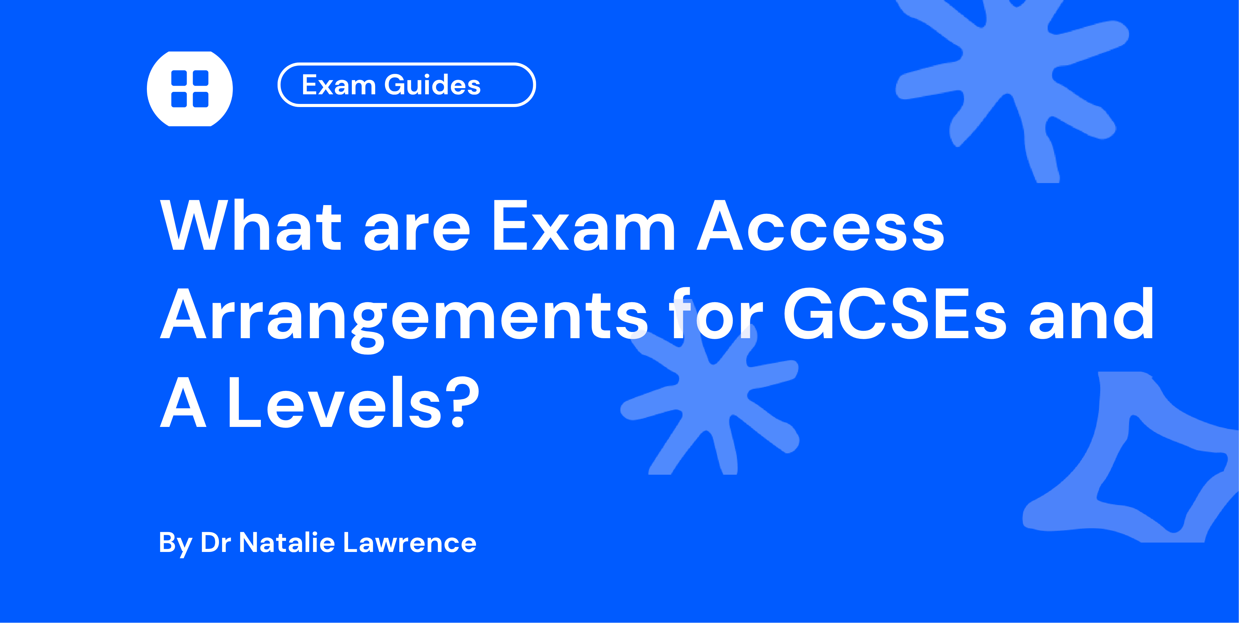 What are Exam Access Arrangements for GCSEs and A Levels?