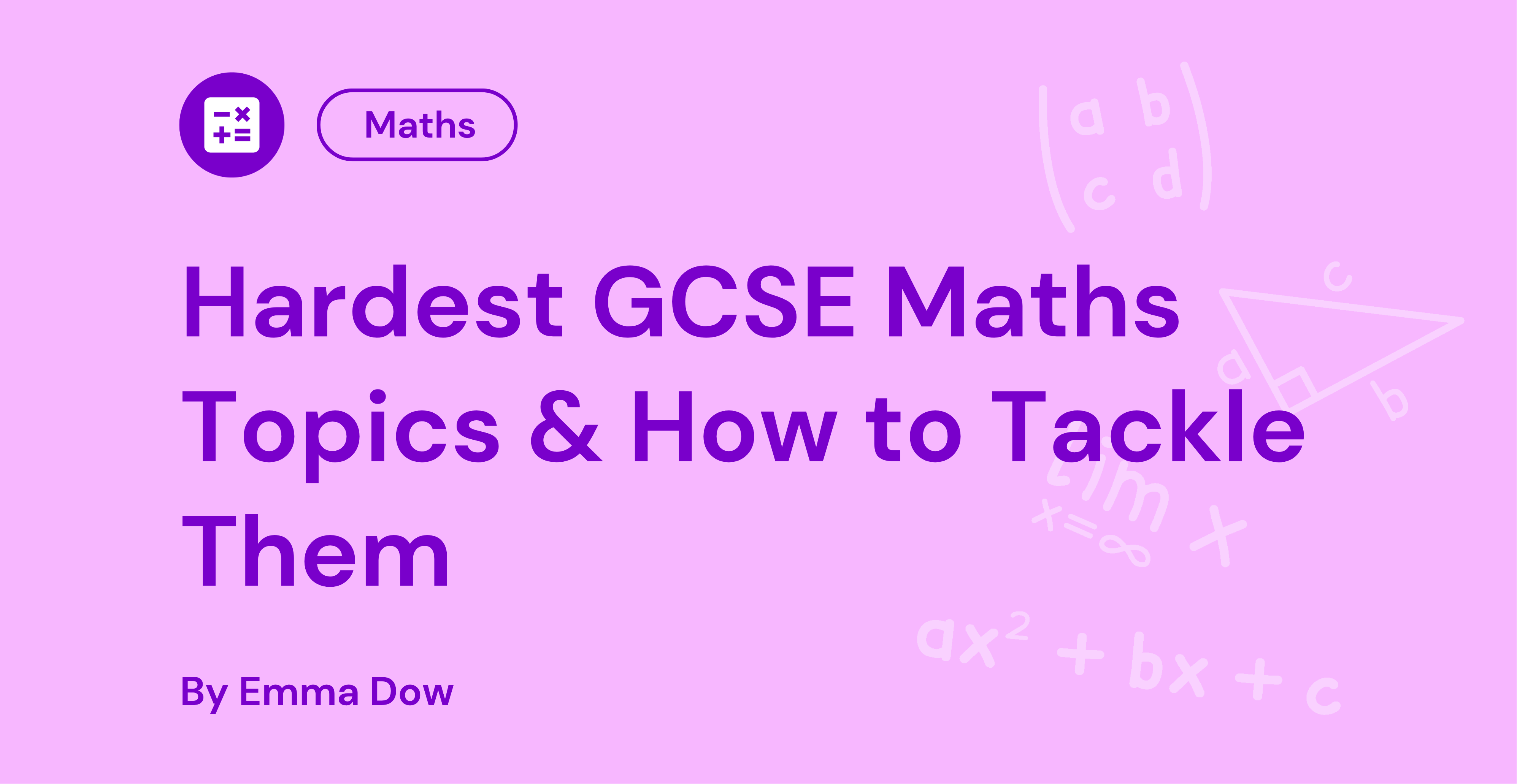 Hardest GCSE Maths Topics & How to Tackle Them