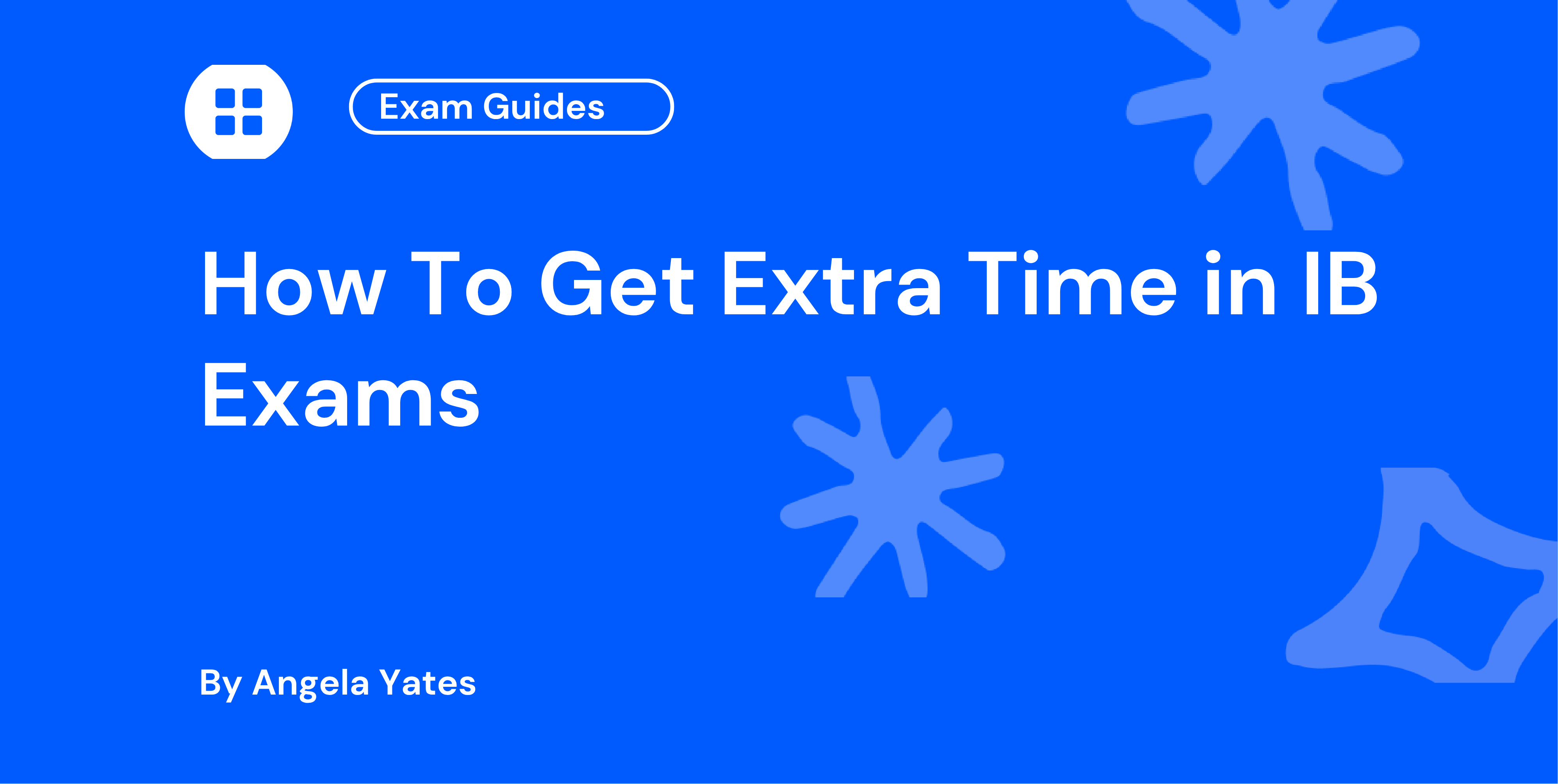 How To Get Extra Time in IB Exams: Step-by-Step Guide