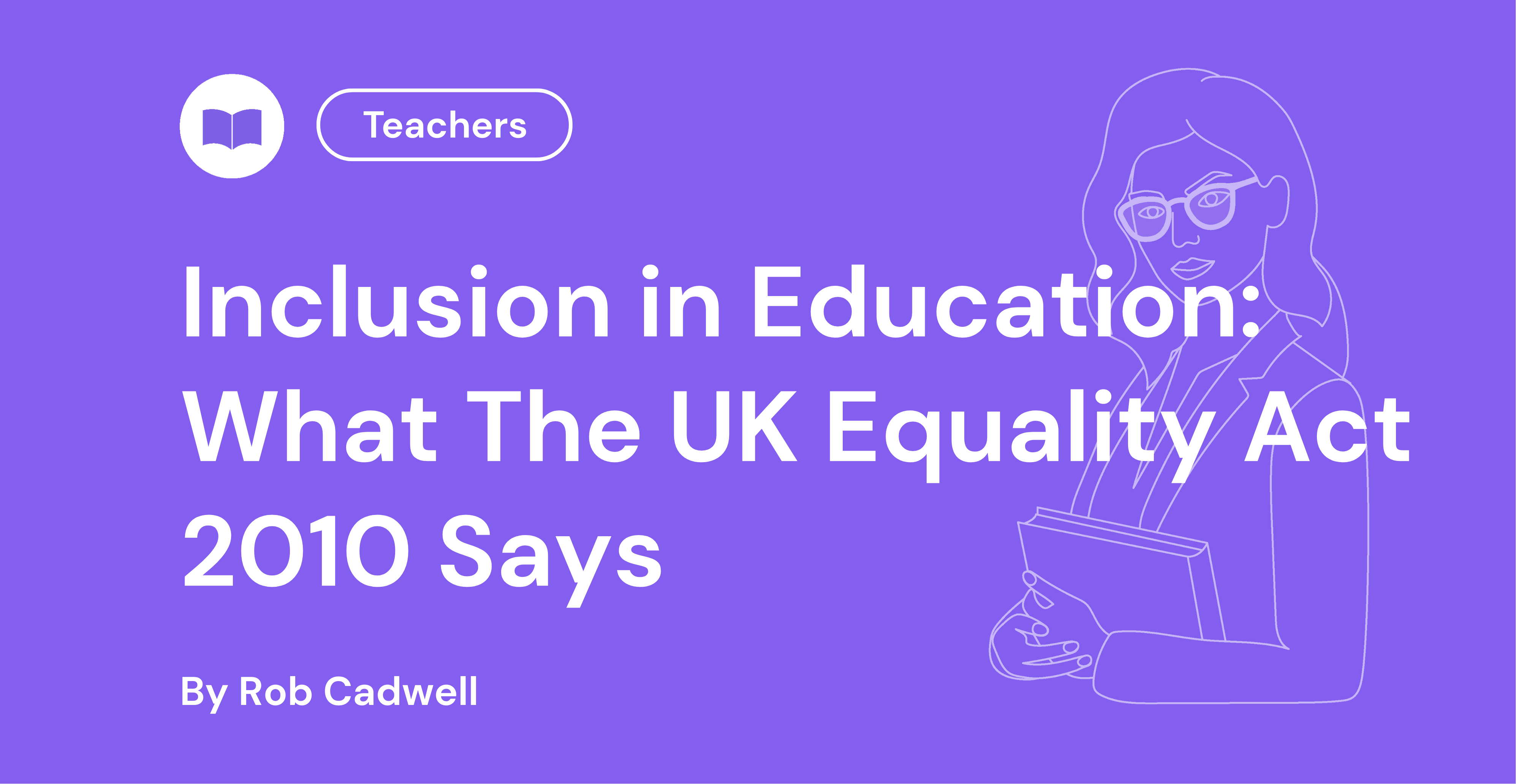 Inclusion in Education: What The UK Equality Act 2010 Says