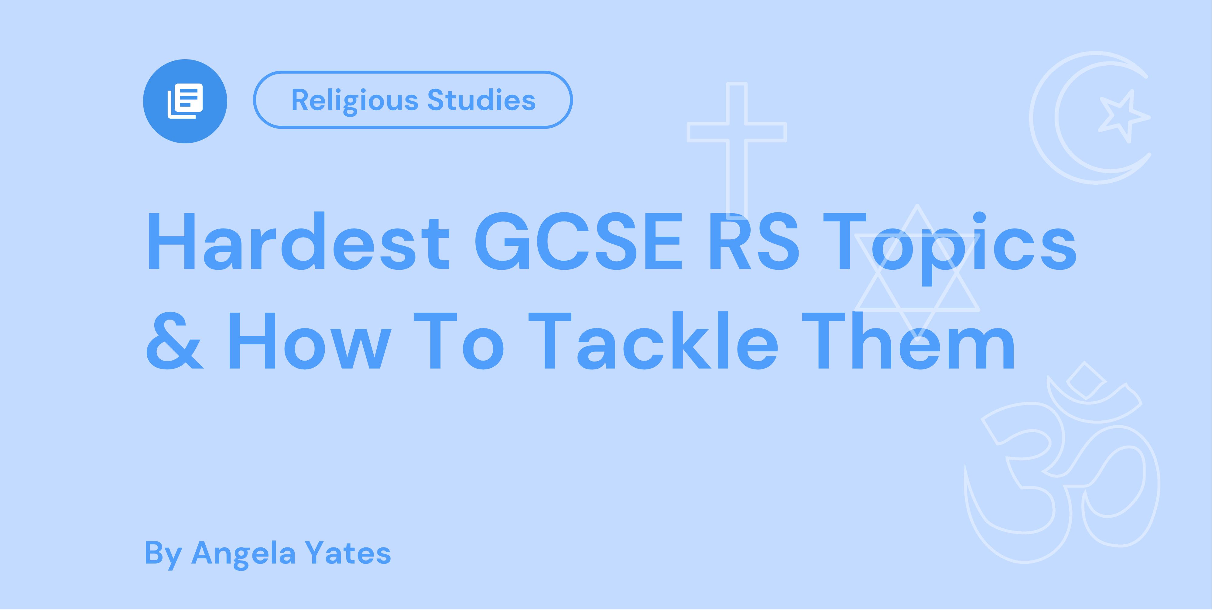 Hardest GCSE RS Topics & How To Tackle Them