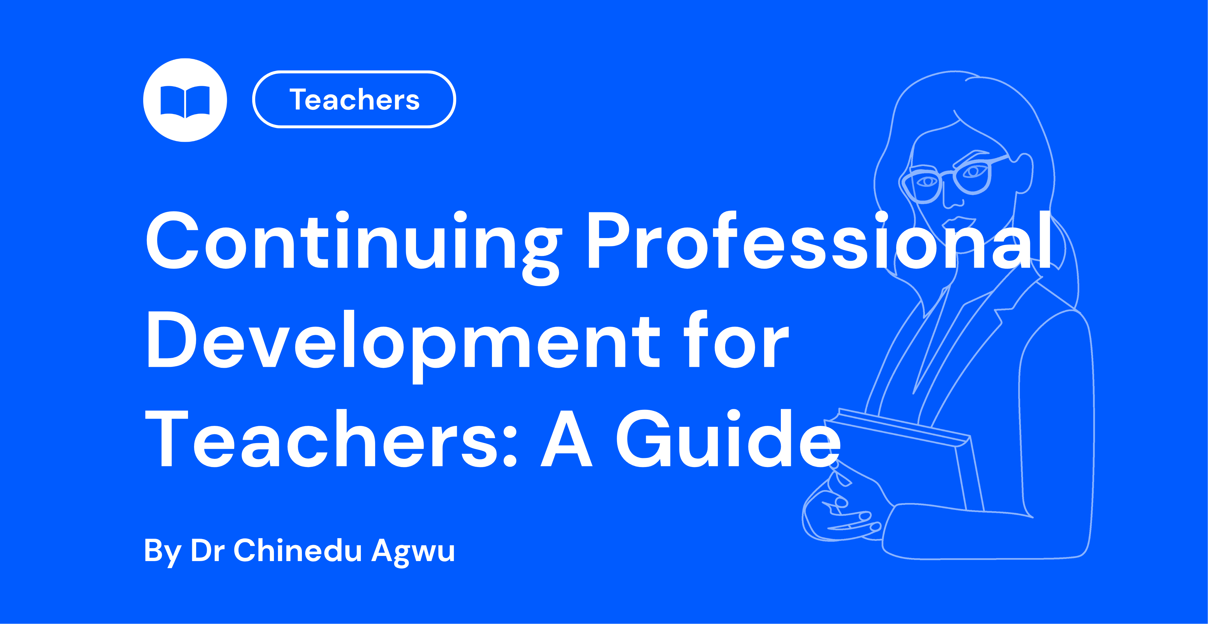 Continuing Professional Development for Teachers: A Guide