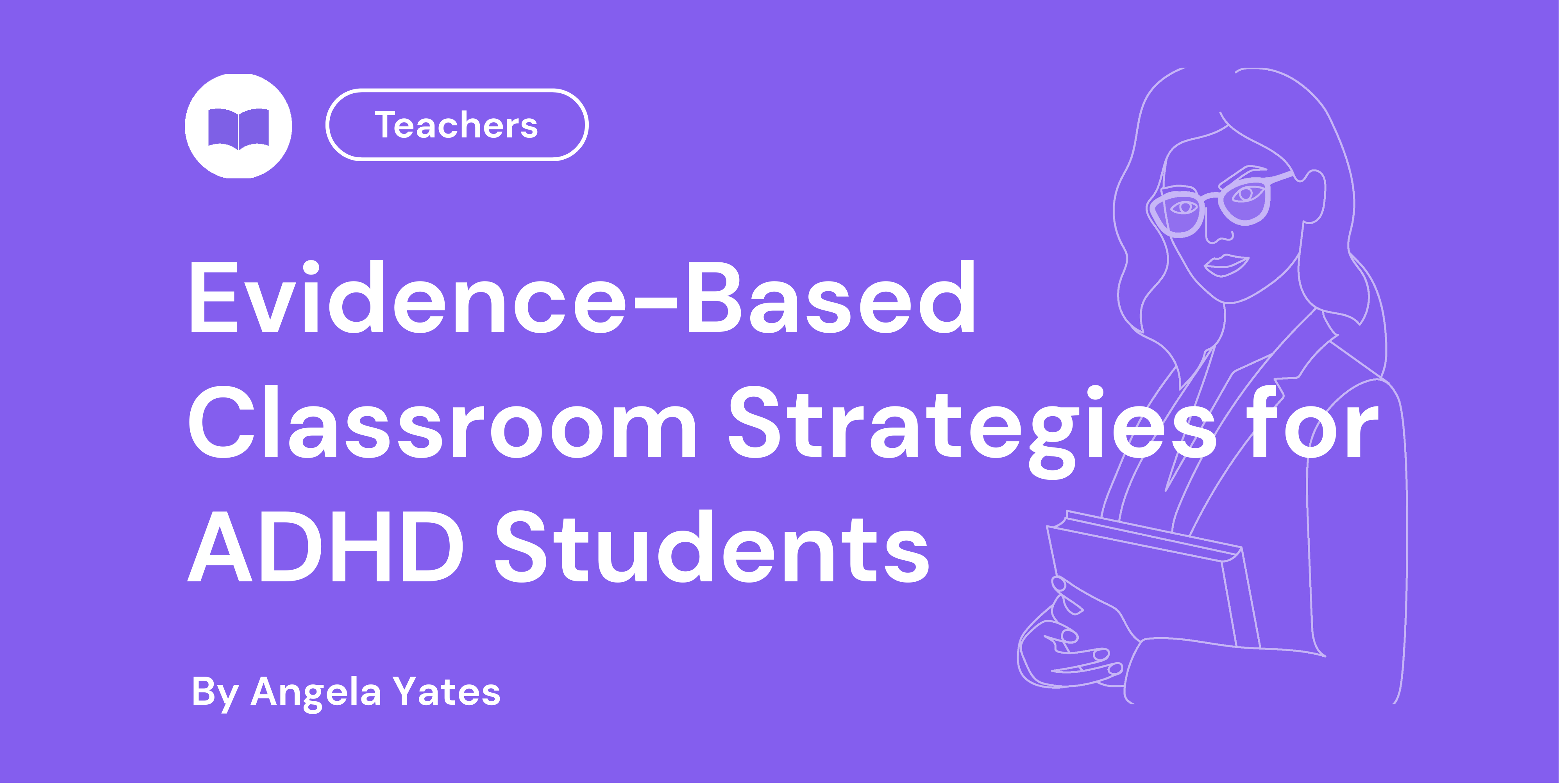 Evidence-Based Classroom Strategies for ADHD Students