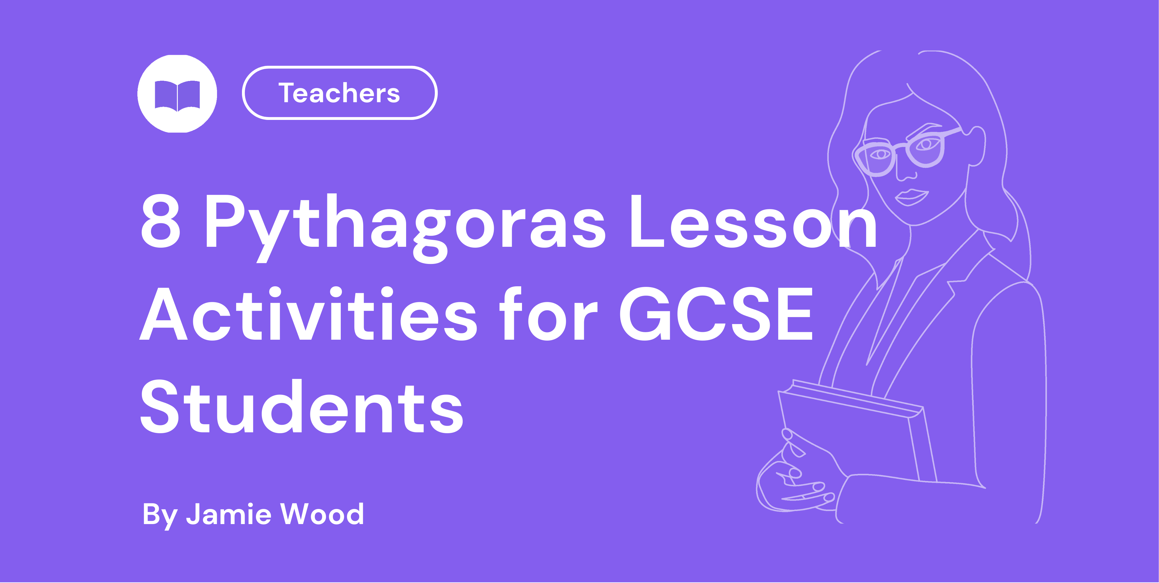 8 Pythagoras Lesson Activities for GCSE Students