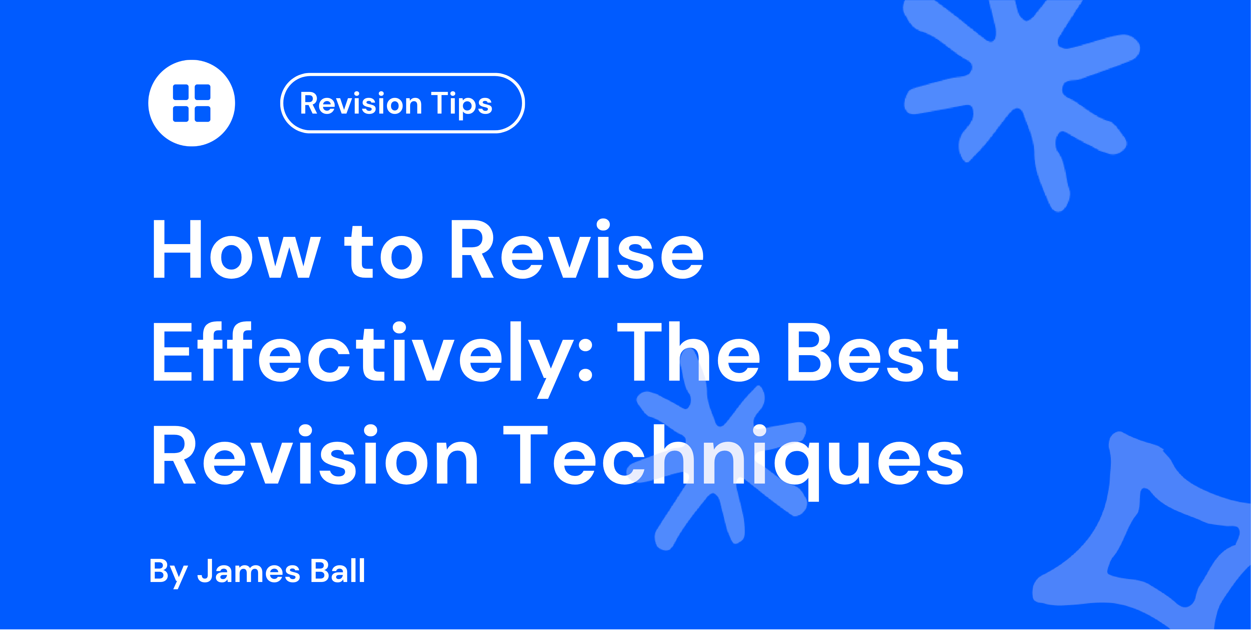 How to Revise Effectively: The Best Revision Techniques