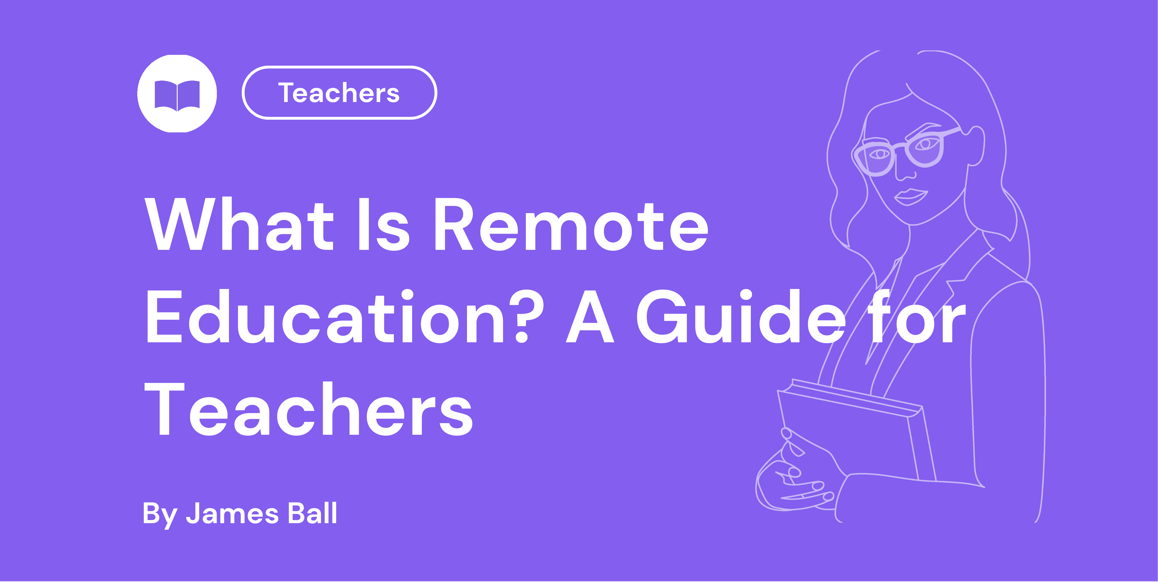 What Is Remote Education? Guide for Teachers