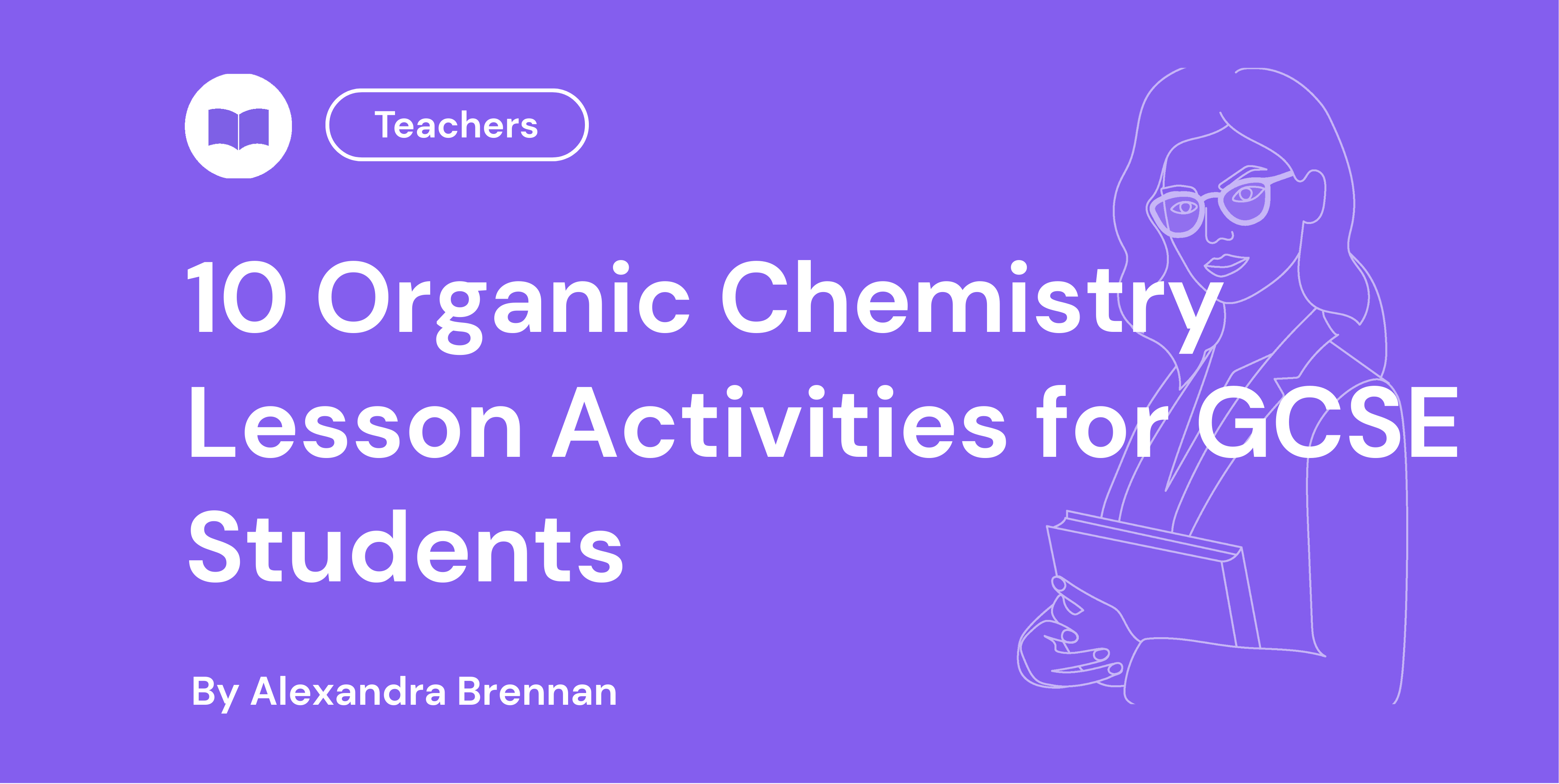 10 Organic Chemistry Lesson Activities for GCSE Students
