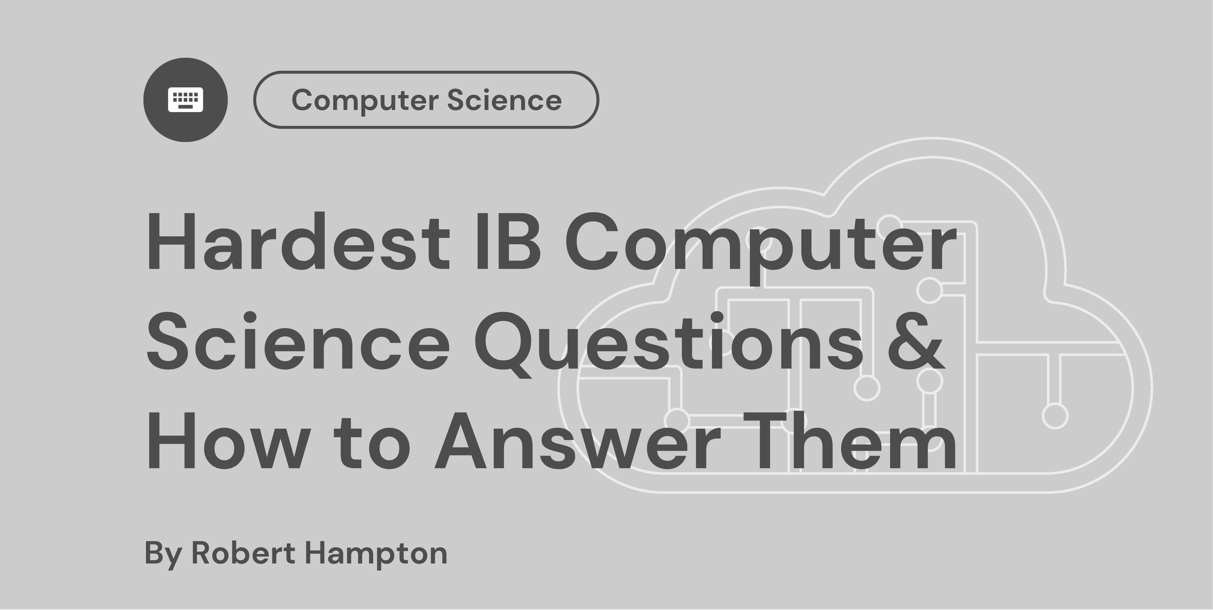 Hardest IB Computer Science Questions Explained